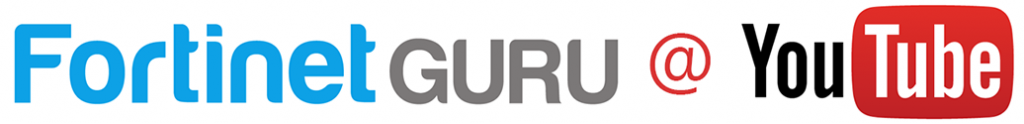 Fortinet GURU On YouTube | Fortinet GURU